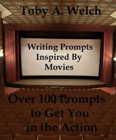 WRITING PROMPTS INSPIRED BY MOVIES: OVER 100 PROMPTS TO GET YOU IN THE ...