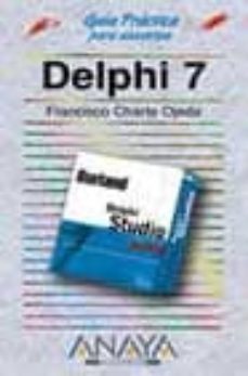 DELPHI 7 (GUIAS PRACTICAS) (INCLUYE CD-ROM) | Francisco Charte Ojeda ...