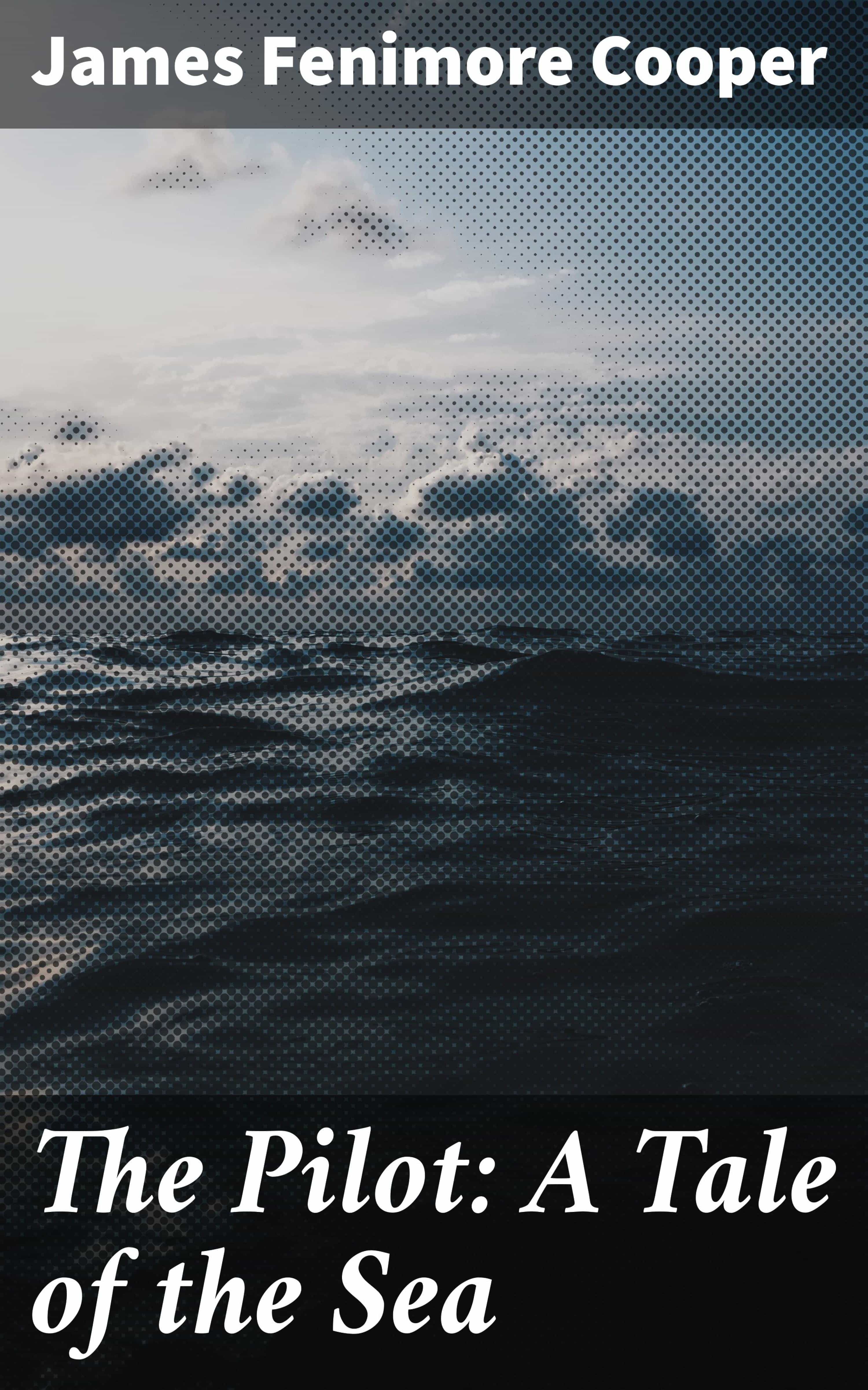THE PILOT: A TALE OF THE SEA EBOOK | JAMES FENIMORE COOPER | Casa del Libro Colombia