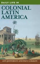 DAILY LIFE IN COLONIAL LATIN AMERICA | | Greenwood | Casa del Libro