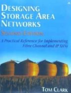 DESIGNING STORAGE AREA NETWORKS: A PRACTICAL REFERENCE FOR IMPLEMENTING FIBRE CHANNEL AND IP ...