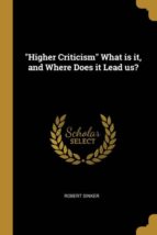 HIGHER CRITICISM WHAT IS IT AND WHERE DOES IT LEAD US | | Wentworth ...