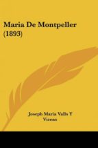 MARIA DE MONTPELLER (1893) | | Kessinger Publishing, LLC | Casa del Libro