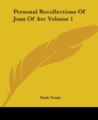 PERSONAL RECOLLECTIONS OF JOAN OF ARC VOLUME 1 | | Kessinger Publishing ...
