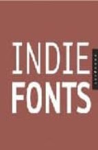 INDIE FONTS: A COMPENDIUM OF DIGITAL TYPE (2ND ED.) | | ROCKPORT | Casa ...