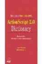 MACROMEDIA FLASH MX 2004 ACTION SCRIPT 2.0 DICTIONARY | Varios autores ...