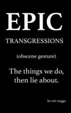 EPIC TRANSGRESSIONS | | Eric Staggs | Casa del Libro
