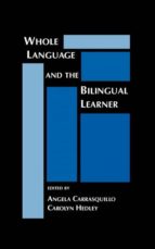 WHOLE LANGUAGE AND THE BILINGUAL LEARNER | | Praeger | Casa del Libro