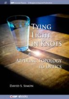 TYING LIGHT IN KNOTS | | IOP Concise Physics | Casa del Libro