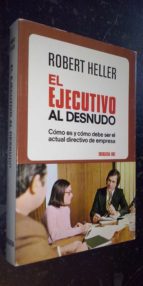 EL EJECUTIVO AL DESNUDO. CÓMO ES Y CÓMO DEBE SER EL ACTUAL DIRECTIVO DE EMPRESA | | No ...
