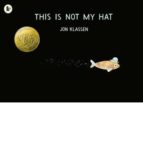 THIS IS NOT MY HAT | Jon Klassen | Casa del Libro