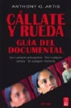 CALLATE Y RUEDA: GUIA DEL DOCUMENTAL | ANTHONY Q. ARTIS | OMEGA | Casa ...