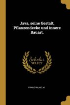 JAVA SEINE GESTALT PFLANZENDECKE UND INNERE BAUART | | Wentworth Press | Casa del Libro