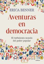 AVENTURAS EN DEMOCRACIA | Erica Benner | Casa del Libro