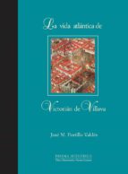 LA VIDA ATLANTICA DE VICTORIA DE VILLAVA | José Maria Portillo Valdés ...