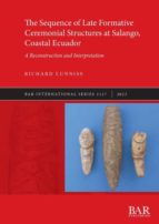THE SEQUENCE OF LATE FORMATIVE CEREMONIAL STRUCTURES AT SALANGO, COASTAL ECUADOR | | British ...