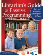 LIBRARIANS GUIDE TO PASSIVE PROGRAMMING | | Libraries Unlimited | Casa ...