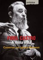 FIDEL CASTRO. A MIÑA VIDA | Ignacio Ramonet | Segunda mano | Edicións ...