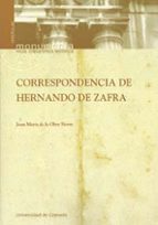 CORRESPONDENCIA DE HERNANDO DE ZAFRA (INCLUYE CD) | | Casa del Libro