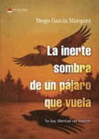 LA INERTE SOMBRA DE UN PÁJARO QUE VUELA | | Grupo Editorial Círculo ...