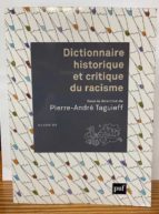 DICTIONNAIRE HISTORIQUE ET CRITIQUE DU RACISME | | No especificada ...