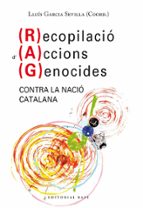 RECOPILACIO ACCIONS GENOCIDES (RAG) CONTRA LA NACIO CATALANA | Lluís ...