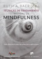 TECNICAS DE TRATAMIENTO BASADAS EN MINDFULNESS | Ruth Baer | Casa del Libro