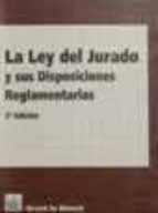 LA LEY DEL JURADO Y SUS DISPOSICIONES REGLAMENTARIAS (2ª ED ...