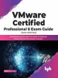 VMWARE CERTIFIED PROFESSIONAL 6 EXAM GUIDE (EXAM #2V0-642): COMPREHENSIVE GUIDE RIGHT FROM ...