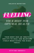 HOLISTIC NUTRITION FUELLING YOUR BODY FOR OPTIMAL HEALTH | Casa del Libro