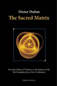 THE SACRED MATRIX: FROM THE MATRIX OF VIOLENCE TO THE MATRIX OF LIFE ...