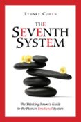 THE SEVENTH SYSTEM: THE THINKING PERSON'S GUIDE TO THE HUMAN EMOTIONAL ...