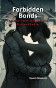 FORBIDDEN BONDS - A LOVE THAT DEFIES THE UNBREAKABLE | Casa del Libro