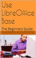 USE LIBREOFFICE BASE: A BEGINNERS GUIDE | Casa del Libro