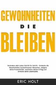 GEWOHNHEITEN, DIE BLEIBEN: VERÄNDERE DEIN LEBEN SCHRITT FÜR SCHRITT ...