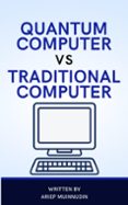 QUANTUM COMPUTER VS TRADITIONAL COMPUTER | Casa del Libro