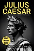 JULIUS CAESAR: THE RISE AND FALL OF ROME'S GREATEST LEADER | Casa del Libro