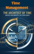 TIME MANAGEMENT - THE ARCHITECT OF TIME | Casa del Libro