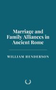 MARRIAGE AND FAMILY ALLIANCES IN ANCIENT ROME | Casa del Libro