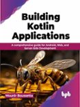 BUILDING KOTLIN APPLICATIONS: A COMPREHENSIVE GUIDE FOR ANDROID, WEB, AND SERVER-SIDE ...