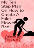 MY TEN STEP PLAN ON HOW TO CREATE A FAKE FLOWER BED! | Casa del Libro