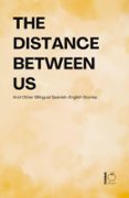 THE DISTANCE BETWEEN US AND OTHER BILINGUAL SPANISH-ENGLISH STORIES ...