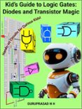 KID’S GUIDE TO LOGIC GATES: DIODES AND TRANSISTOR MAGIC HANDS-ON ...