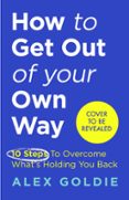 GET OUT OF YOUR OWN WAY | Casa del Libro