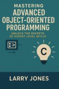 MASTERING ADVANCED OBJECT-ORIENTED PROGRAMMING IN JAVA: UNLOCK THE SECRETS OF EXPERT-LEVEL ...