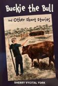 BUCKIE THE BULL AND OTHER SHORT STORIES | Casa del Libro
