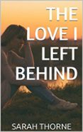 THE LOVE I LEFT BEHIND | Casa del Libro