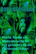 MARTA, NADIA EN MADEMOISELLE EN HET GEHEIM VAN DE SPREKENDE EIKEN ...