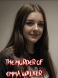 THE MURDER OF EMMA WALKER | Casa del Libro