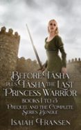 BEFORE TASHA PLUS TASHA THE LAST PRINCESS WARRIOR BOOKS 1 TO 3 PREQUEL ...